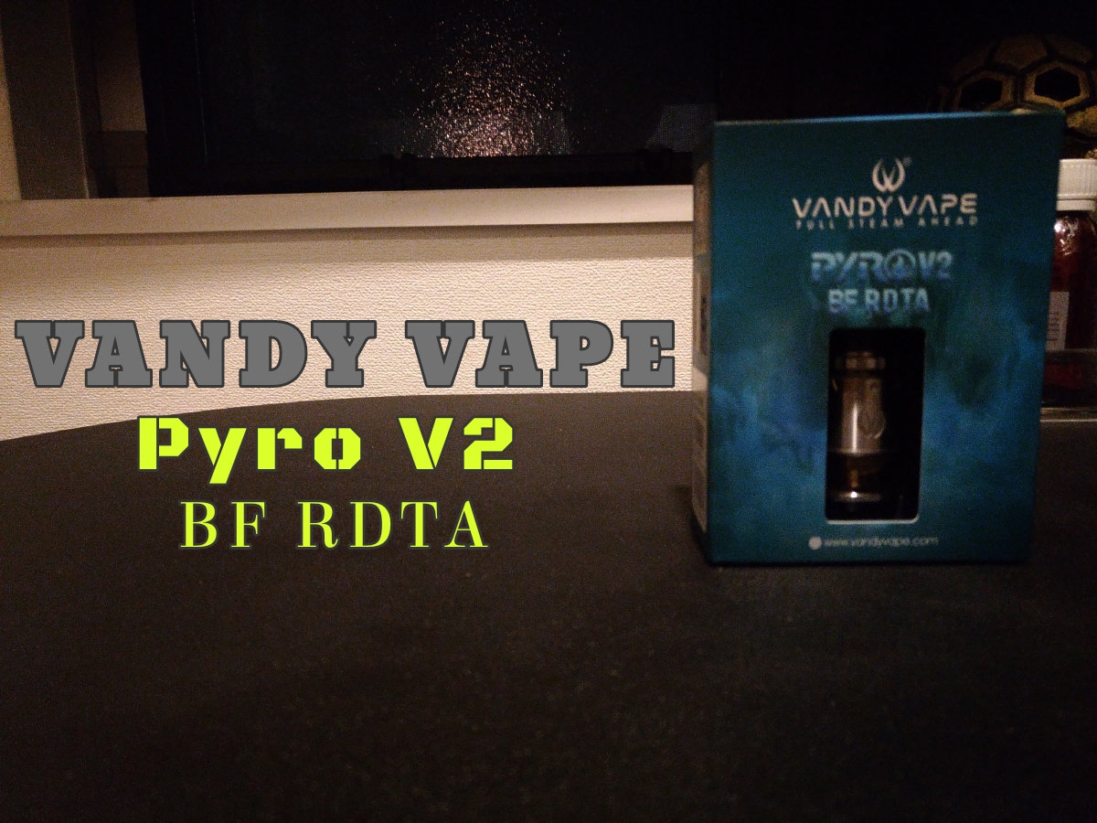 【RDTA】Vandy Vape・Pyro V2 BF RDTA | 音と煙と自然の中で…