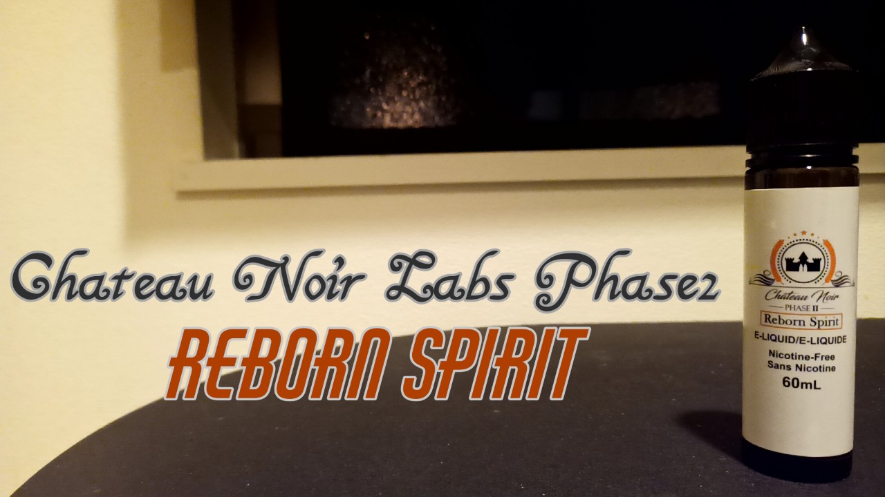 【リキッド】Chateau Noir Labs Phase2・Reborn Spirit | 音と煙と自然の中で…